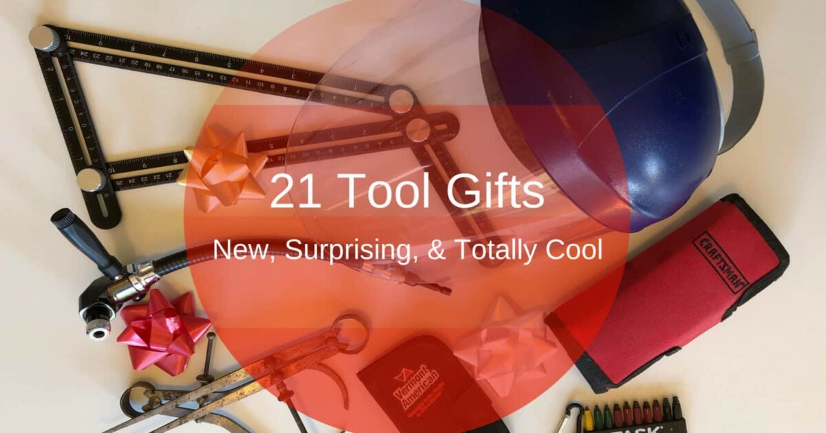 21 Tool Gifts - New, Surprising & Totally Cool